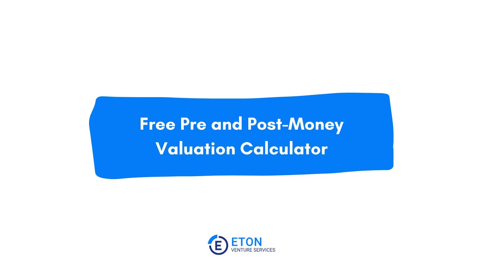 Free Pre and Post-Money Valuation Calculator (All Startup Stages)